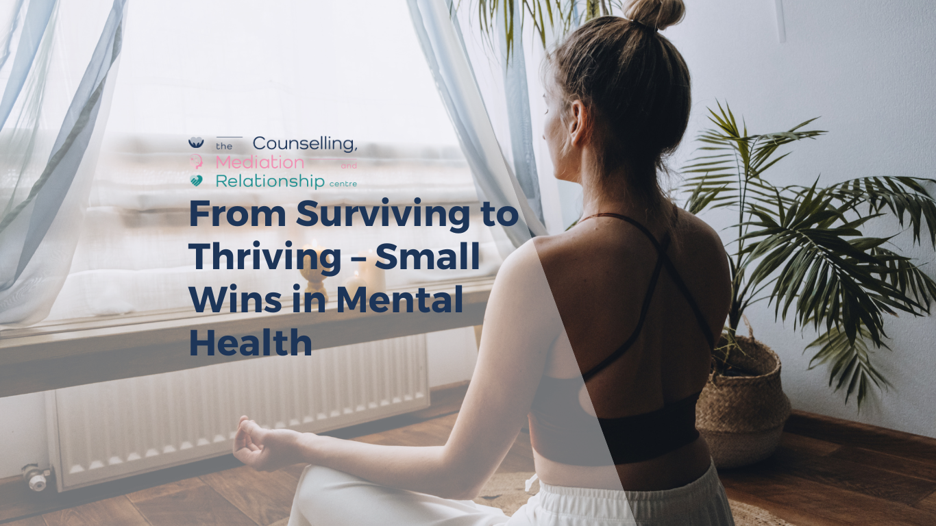 From Surviving to Thriving – Small Wins in Mental Health